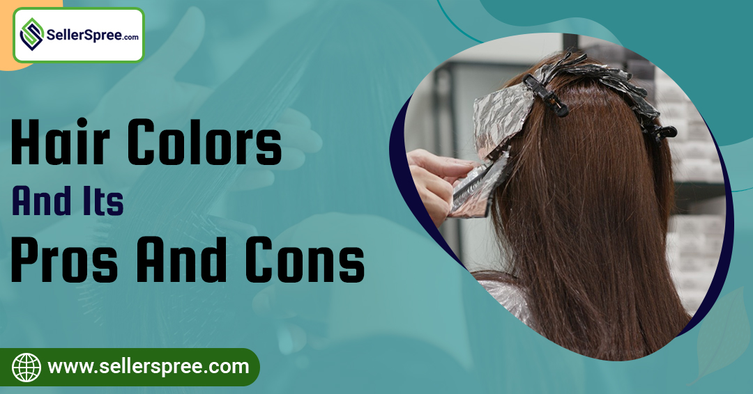 Hair Colors And Its Pros And Cons | SellerSpree