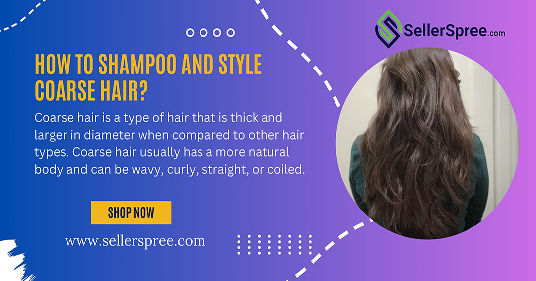 How To Shampoo And Style Coarse Hair? SellerSpree.com