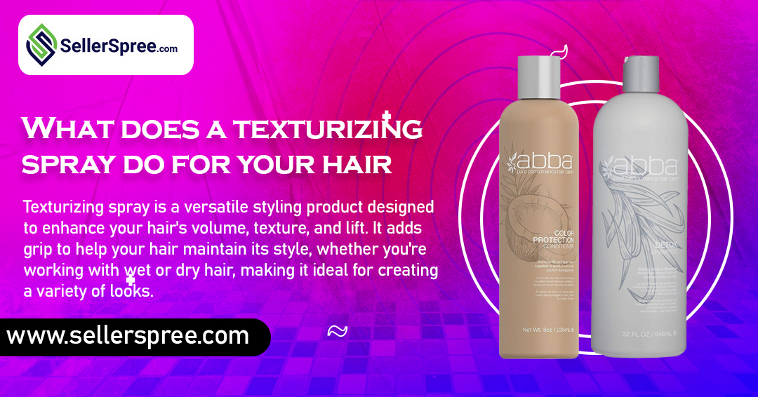 What Does A Texturizing Spray Do For Your Hair? SellerSpree