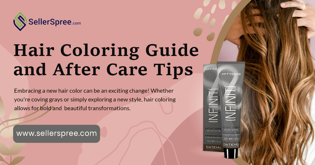 Hair Coloring Guide and After Care Tips | SellerSpree.com