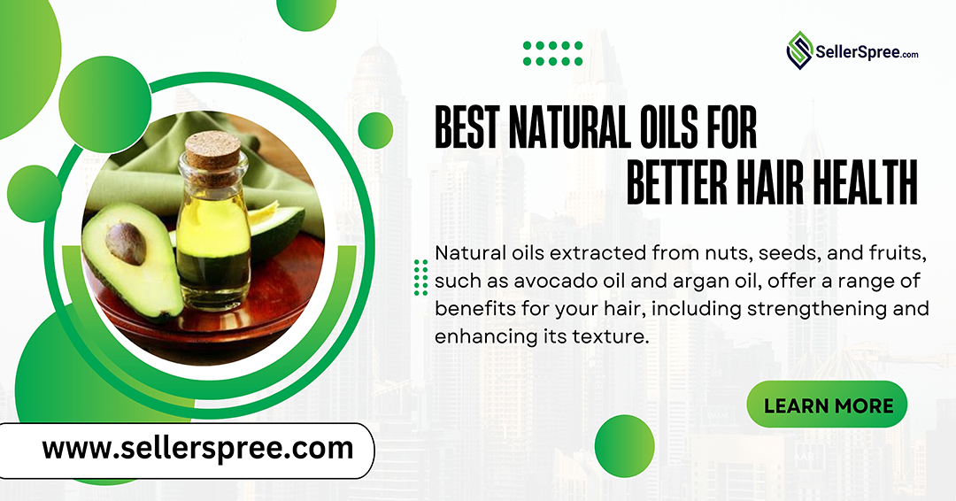 Best Natural Oils for Better Hair Health | SellerSpree