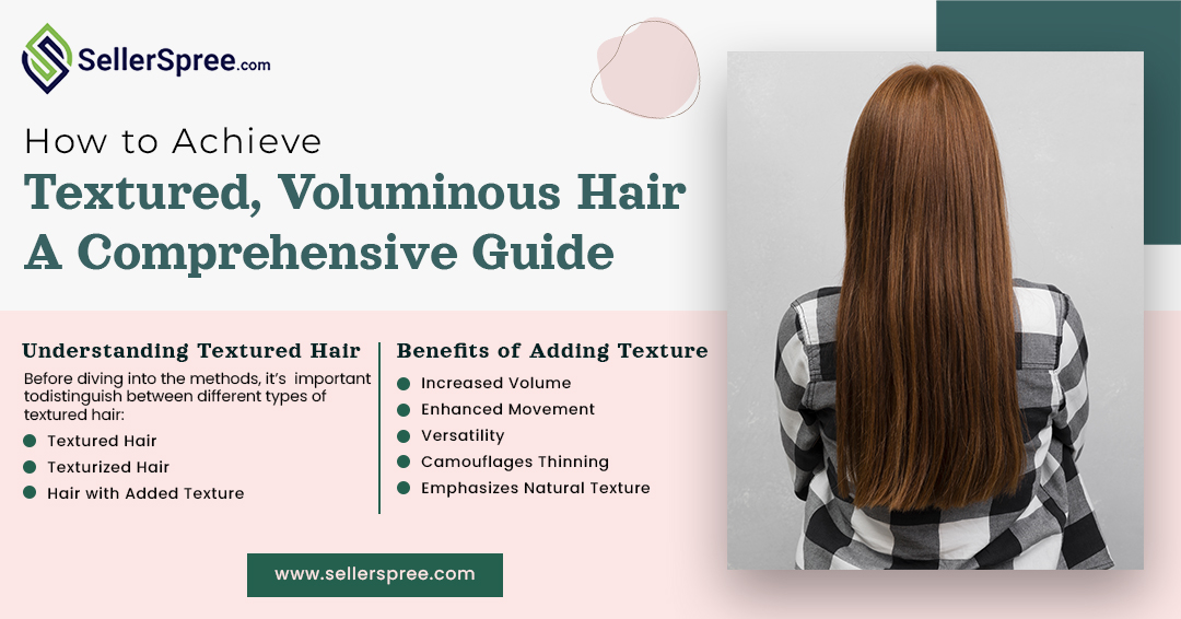 How to Achieve Textured, Voluminous Hair : A Comprehensive Guide