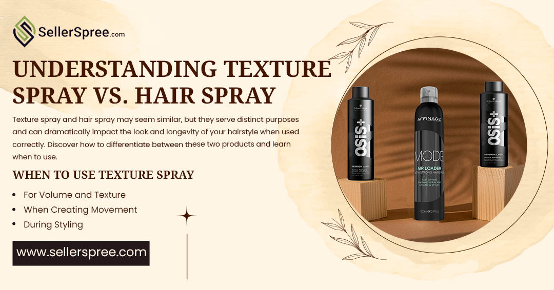Understanding Texture Spray Vs Hair Spray | SellerSpree