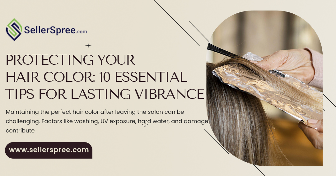 Protecting Your Hair Color: 10 Essential Tips for Lasting Vibrance