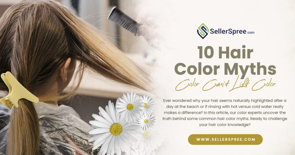10 Hair Color Myths | SellerSpree