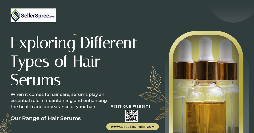 Exploring Different Types of Hair Serums | SellerSpree