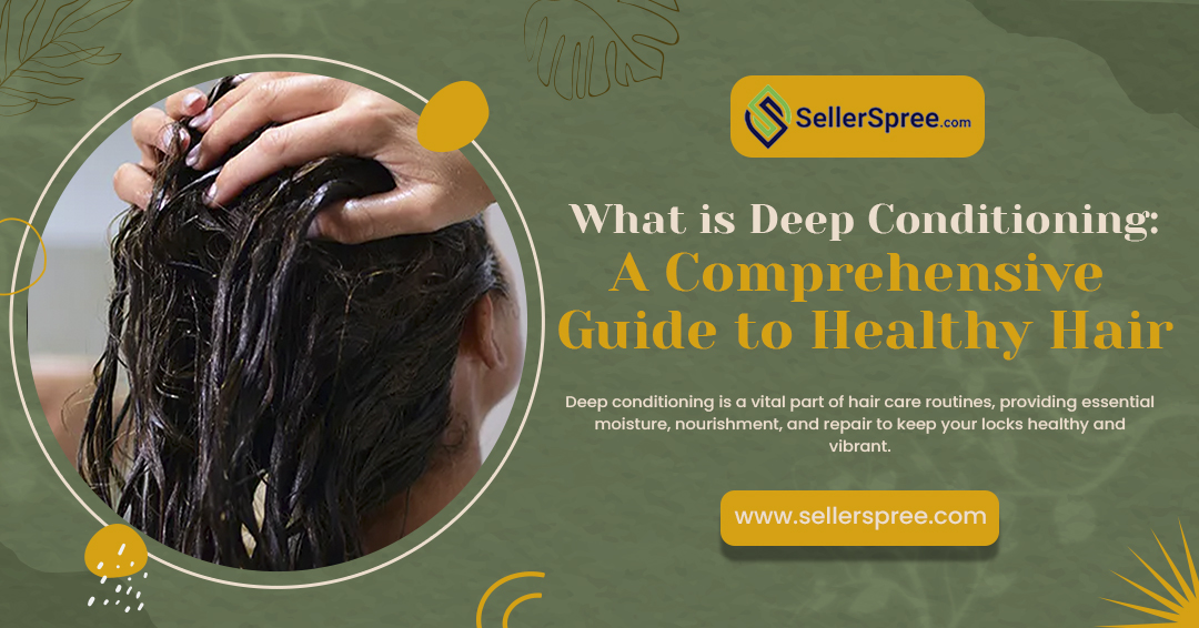 What is Deep Conditioning A Comprehensive Guide to Healthy Hair