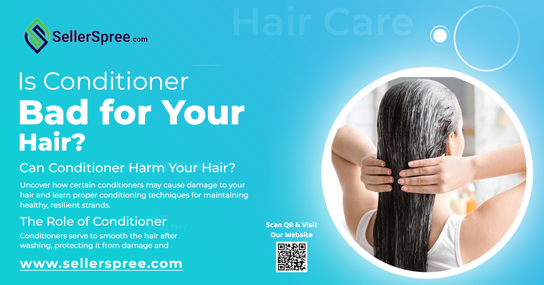 Is Conditioner Bad for Your Hair? SellerSpree