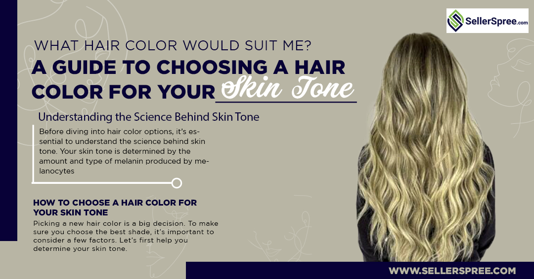 What Hair Color Would Suit Me? Choosing a Hair Color for Your Skin Tone