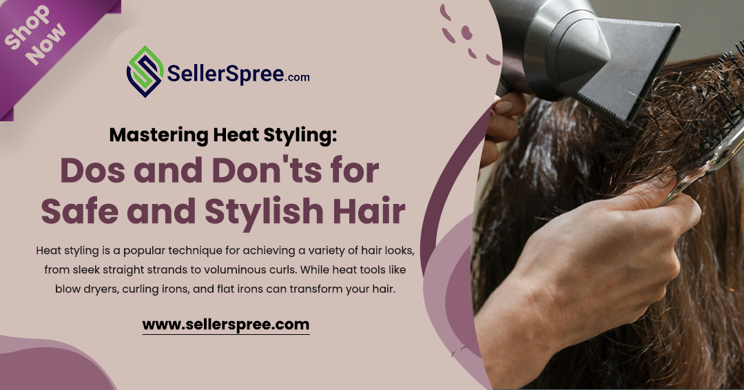 Mastering Heat Styling: Dos and Don'ts for Safe and Stylish Hair