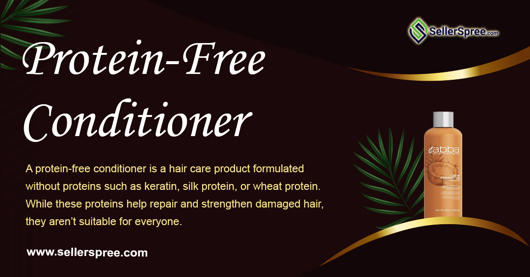 Discover the Power of Protein-Free Conditioners | SellerSpree