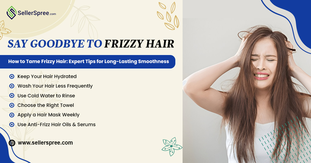 Say Goodbye to Frizzy Hair: Proven Tips for Smooth, Sleek Strands